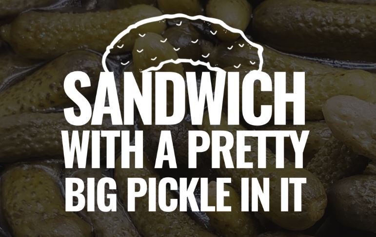 The Sandwich With A Pretty Big Pickle In It Corporation © 2020 – We ...